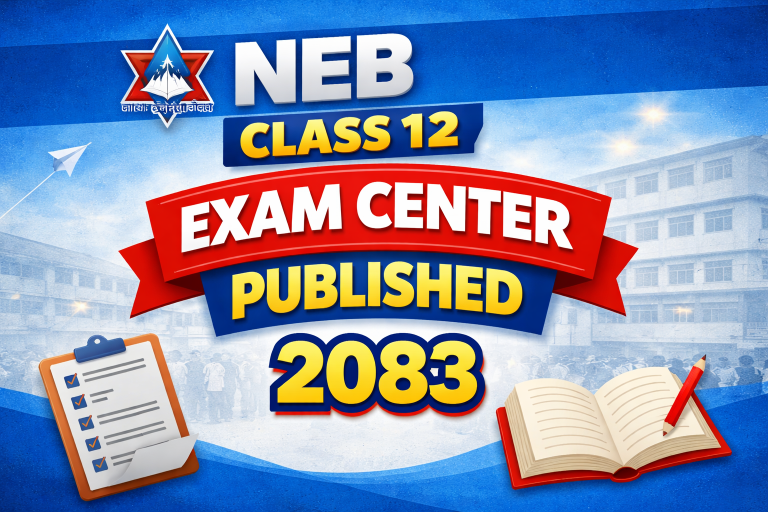 NEB Class 12 Exam Center 2083 | Check Exam Centers, Routine